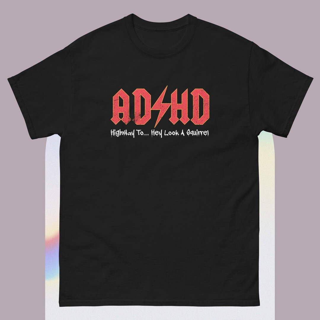 AD/HD ADHD Disorder Attention Deficit Hyper Joke Funny Adult T-shirt ...