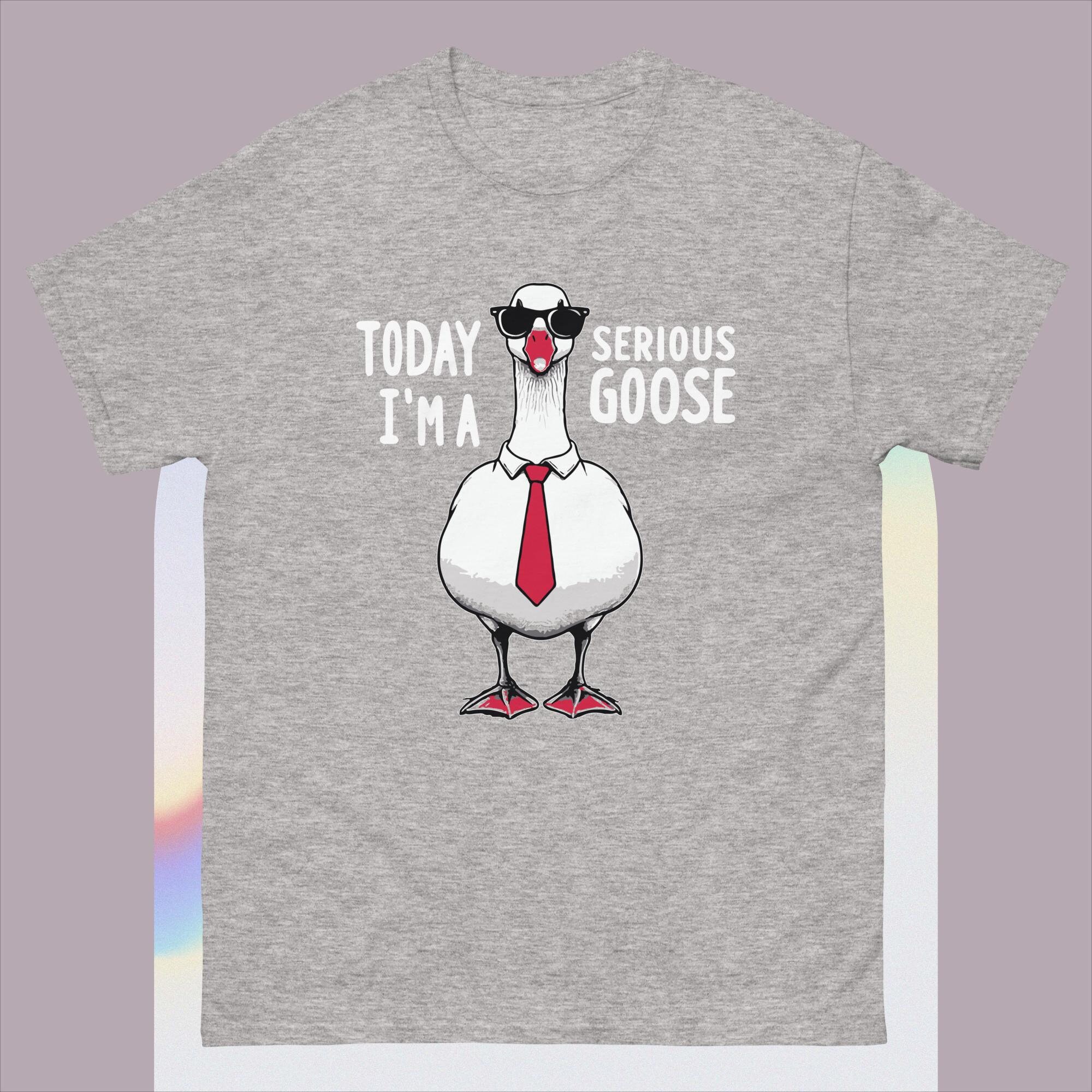 Today I'm A Serious Goose Silly Goose Cute Funny T-shirt - Etsy