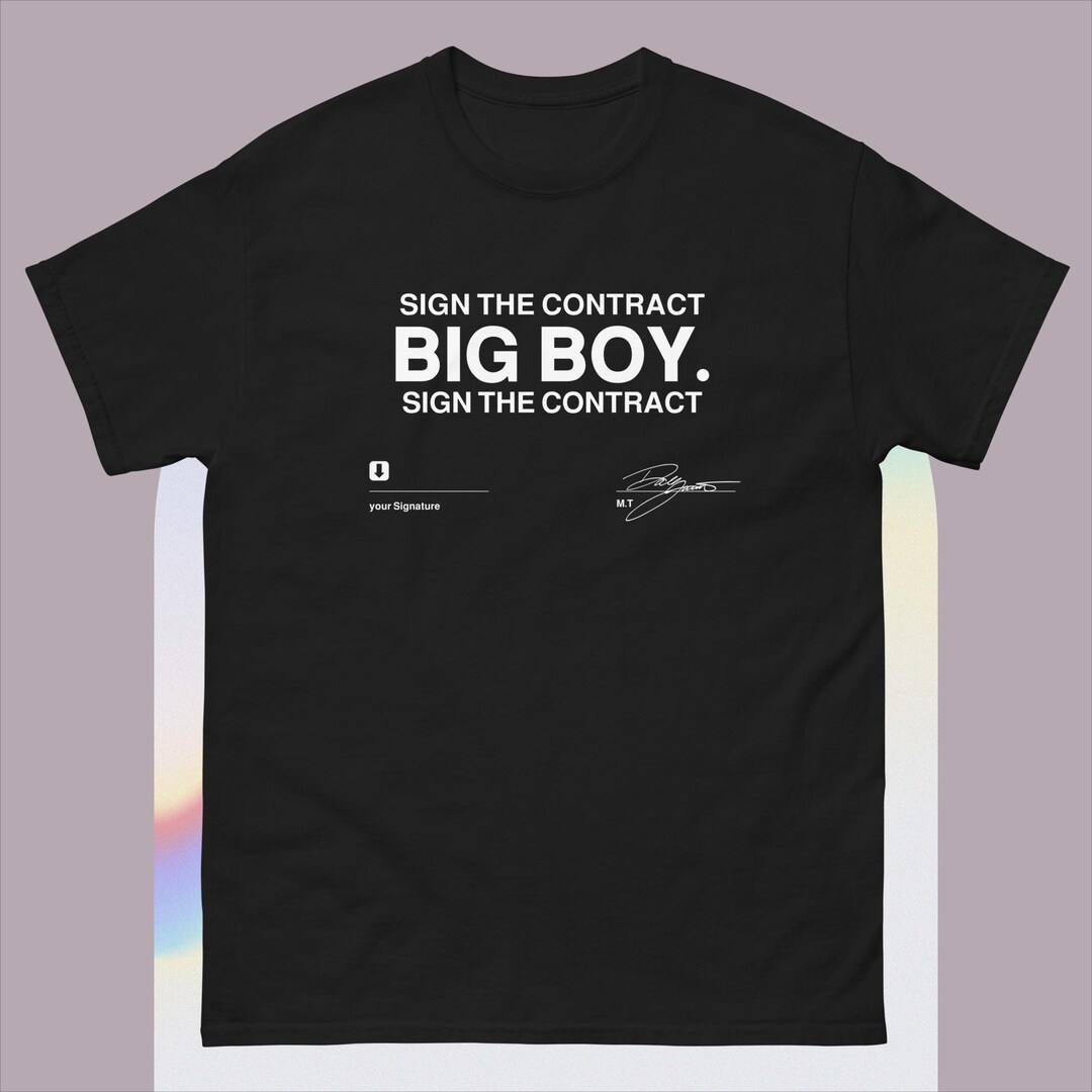 Sign the Contract Big Boy Sign the Contract Signature Shirt T-shirt - Etsy