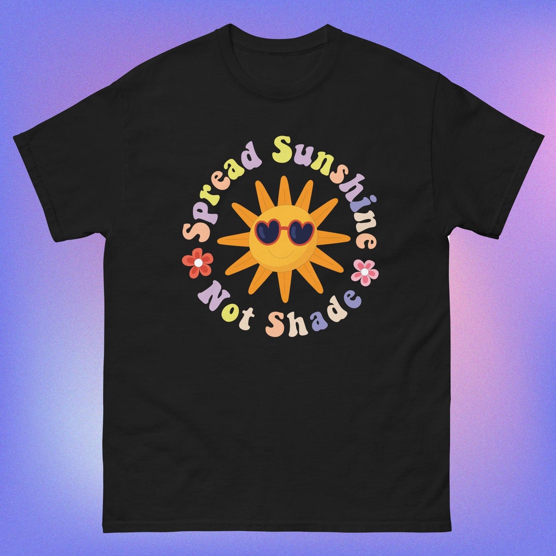 Spread Sunshine Not Shade Kindness Self Care & Love Retro T-shirt ...