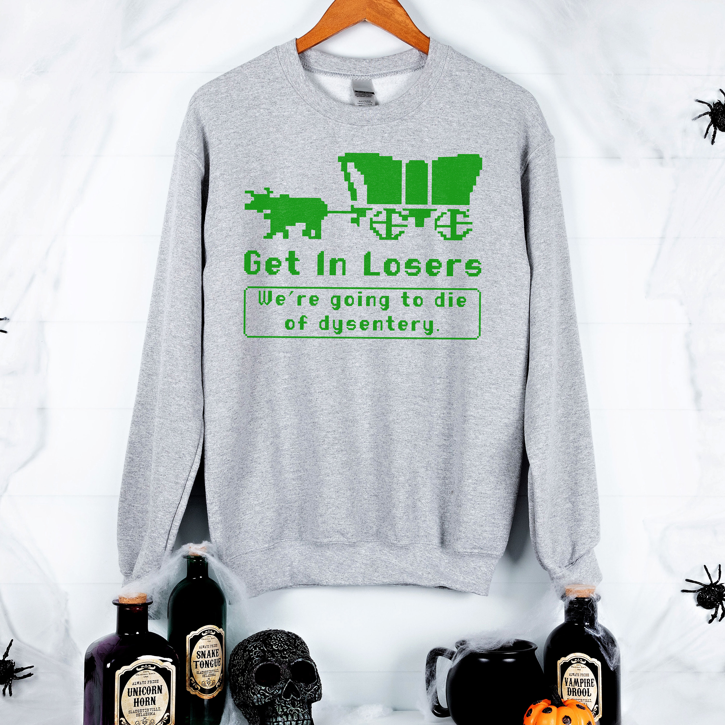 Oregon Trail We're Going to Die of Dysentery Sweatshirt, Get in Losers ...