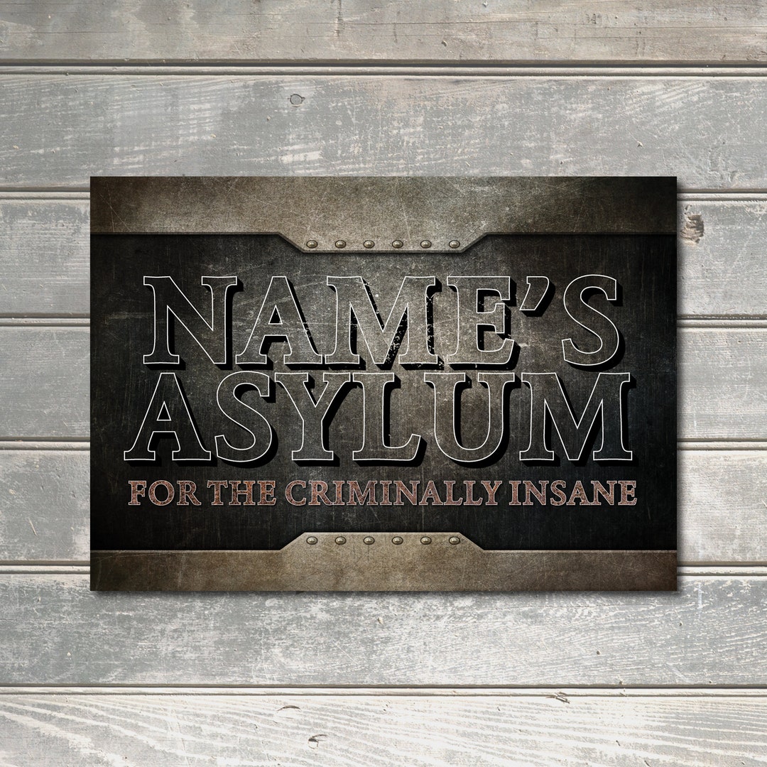 PERSONALISED Insane Asylum Metal Plaque Wall Decor Custom Sign - Etsy