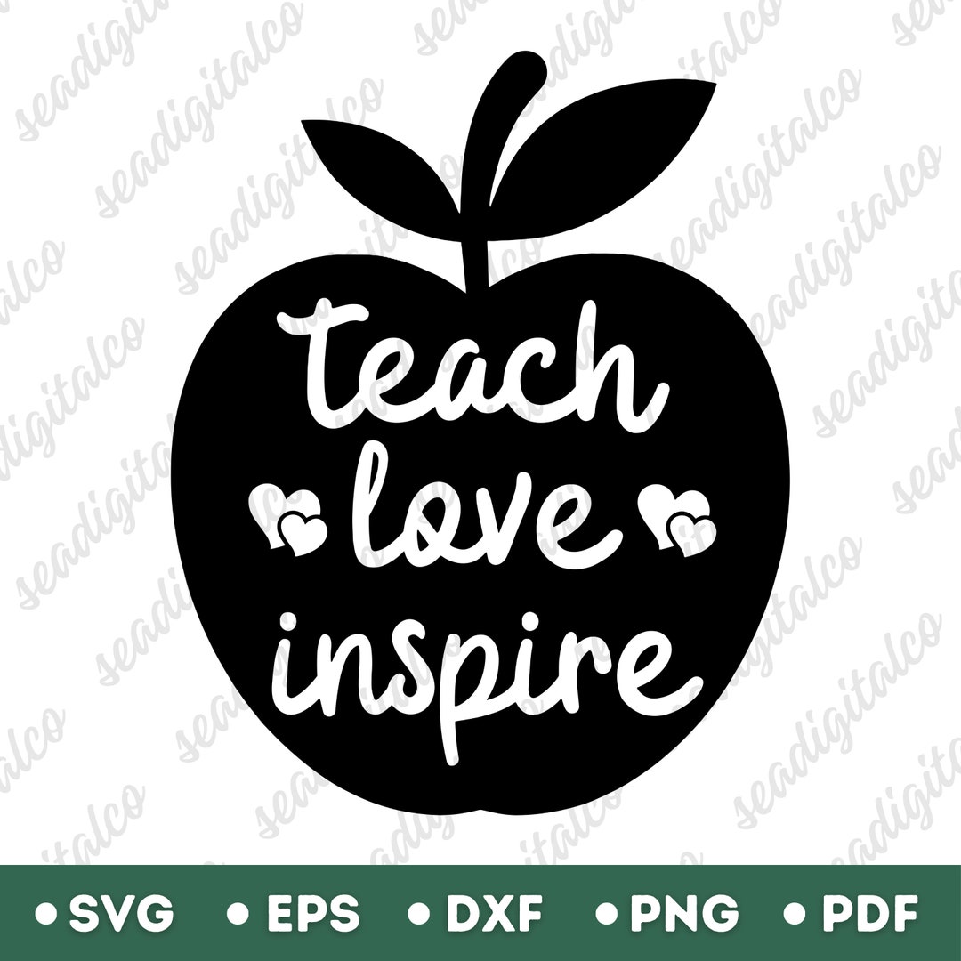 Teach Love Inspire SVG, Apple Teacher Svg, Teacher Quote Svg, School ...
