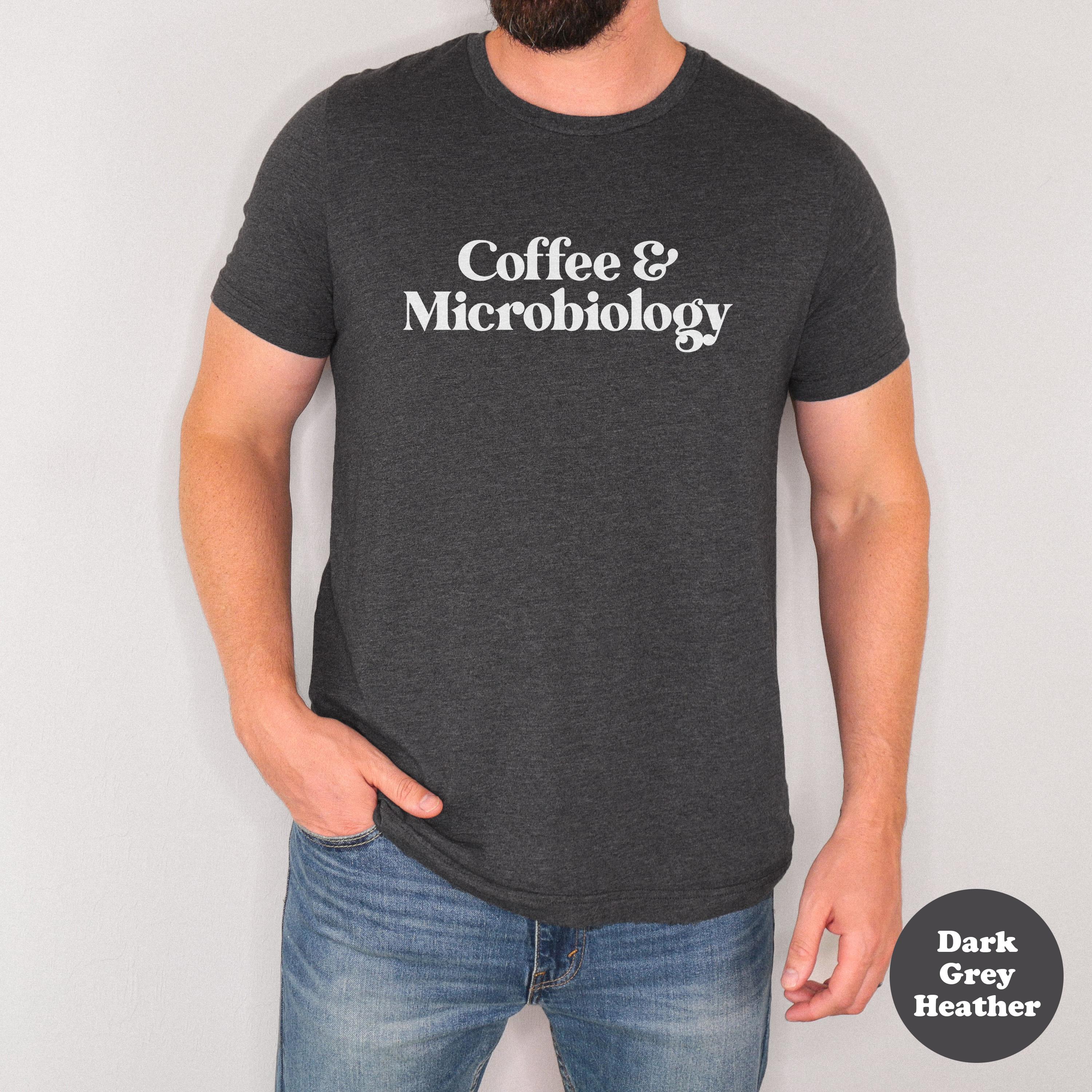 Microbiology Shirt, Microbiologist Gifts, Coffee and Microbiology T ...