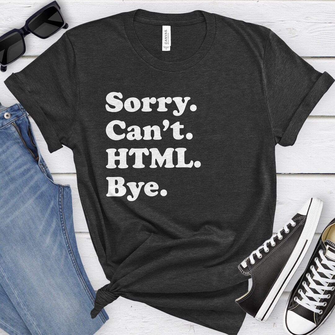 Funny HTML T-shirt, HTML Gift, Coding Shirt for Men or Women, I Love ...
