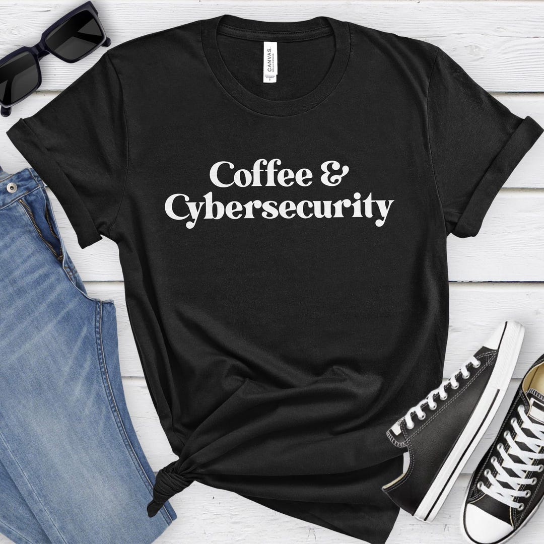 Cybersecurity Shirt, Cybersecurity Gifts, Coffee and Cybersecurity T ...