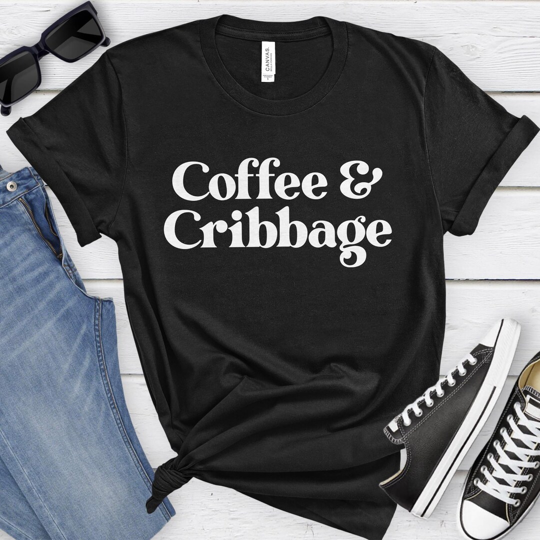 Cribbage Shirt, Cribbage Gifts, Coffee and Cribbage T-shirt, Cribbage ...
