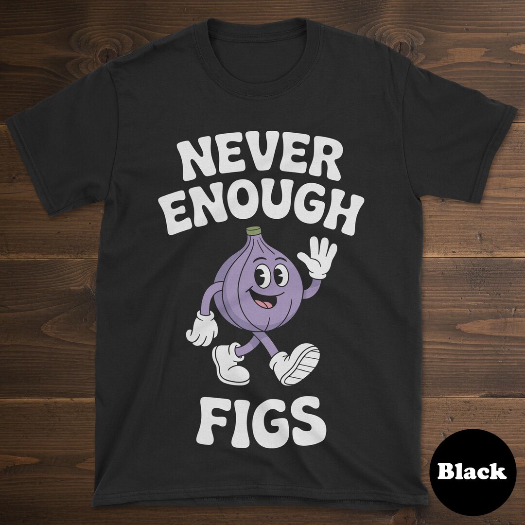 Fig T-shirt, Funny Fig Shirt, Fig Shirts for Men or Women, I Love Figs ...
