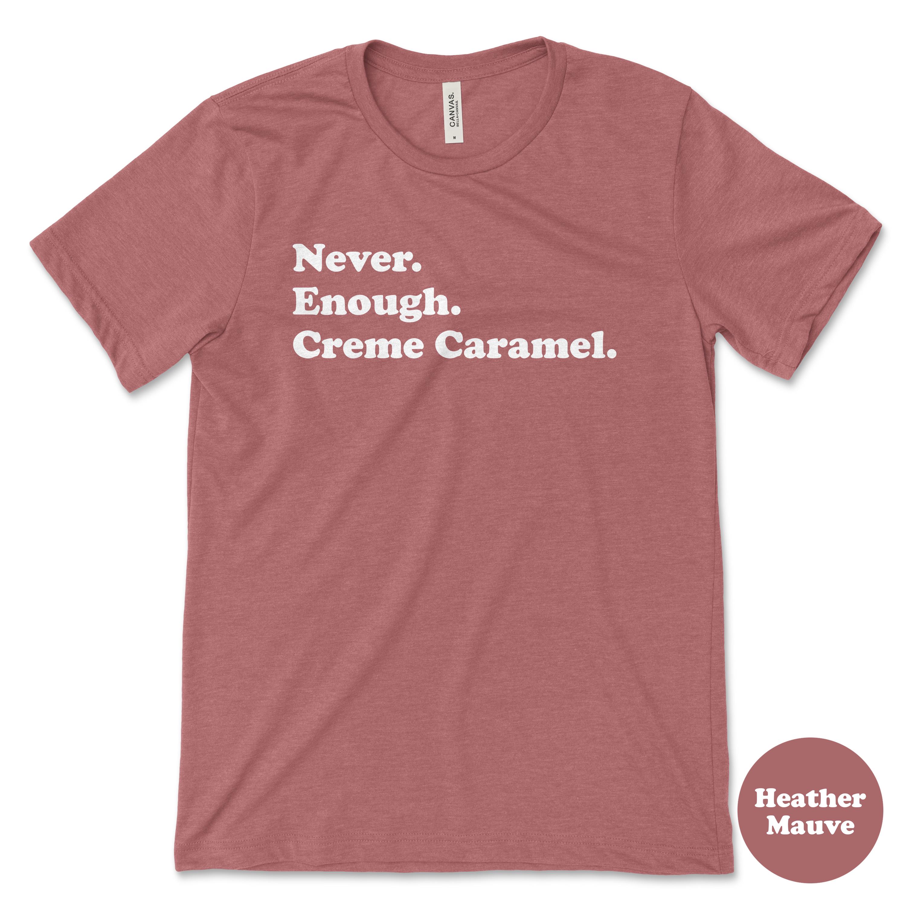 Creme Caramel Shirt, Funny Creme Caramel Gifts, Creme Caramel Shirts ...