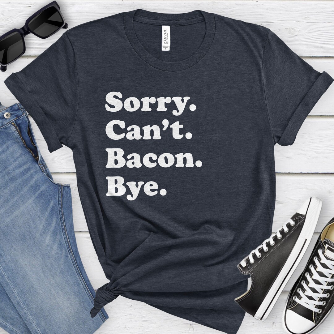 Funny Bacon T-shirt, Bacon Gift, Bacon Shirt for Men or Women, I Love ...