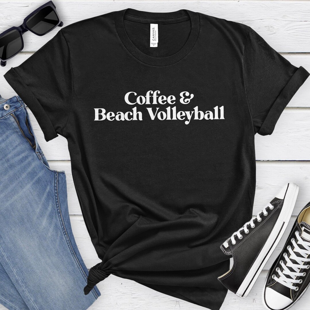 Beach Volleyball Shirt, Beach Volleyball Gifts, Coffee and Beach ...