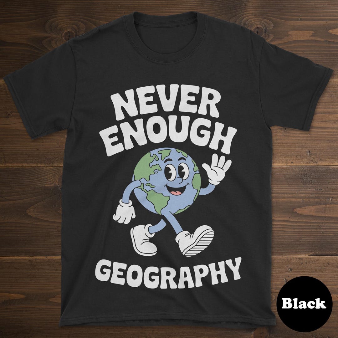 Geography T-shirt, Funny Geography Teacher Shirt, Geography Shirts for ...