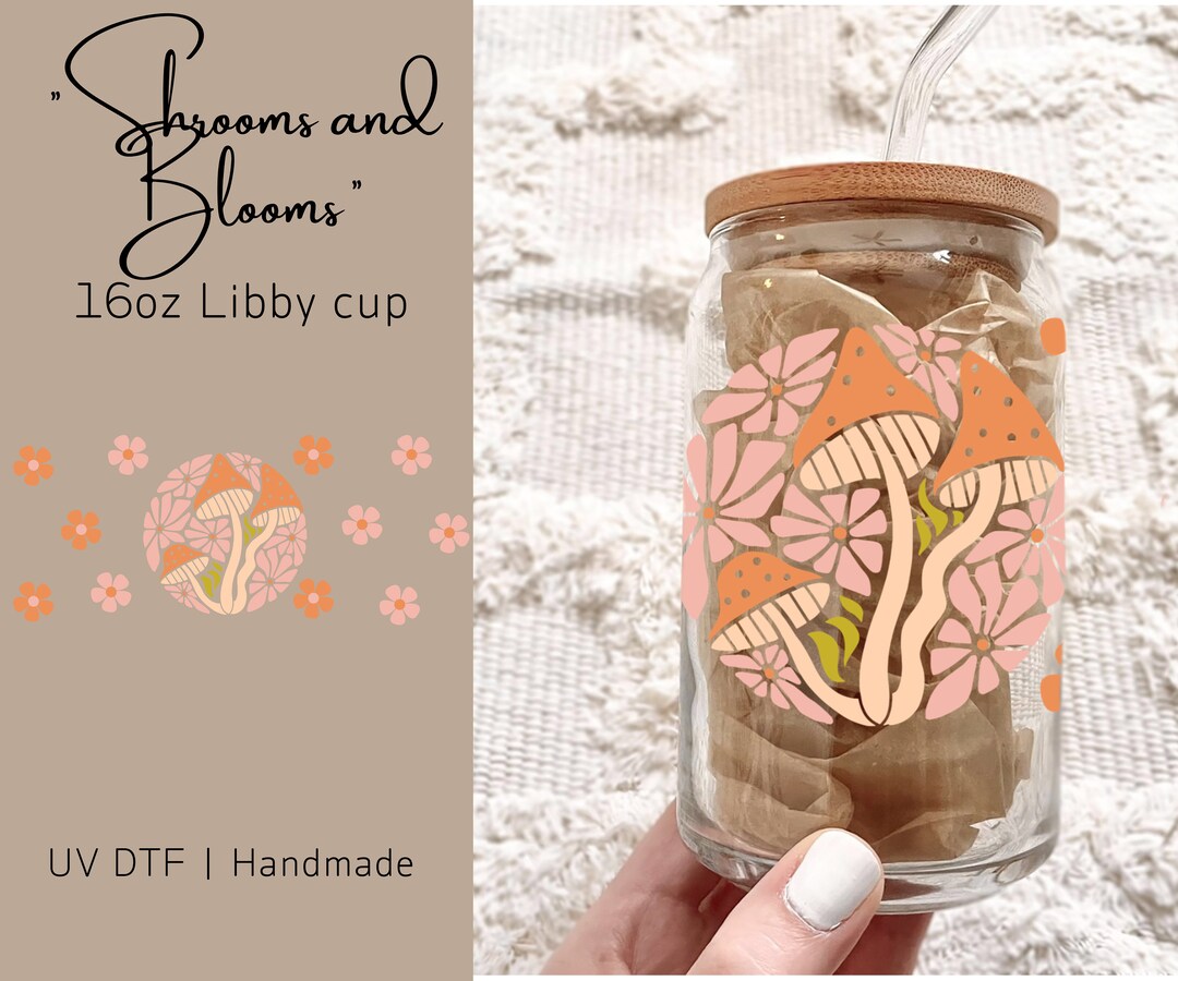 Shrooms and Blooms/ 16oz Libby Cup With Lid and Glass Straw/ UV DTF ...