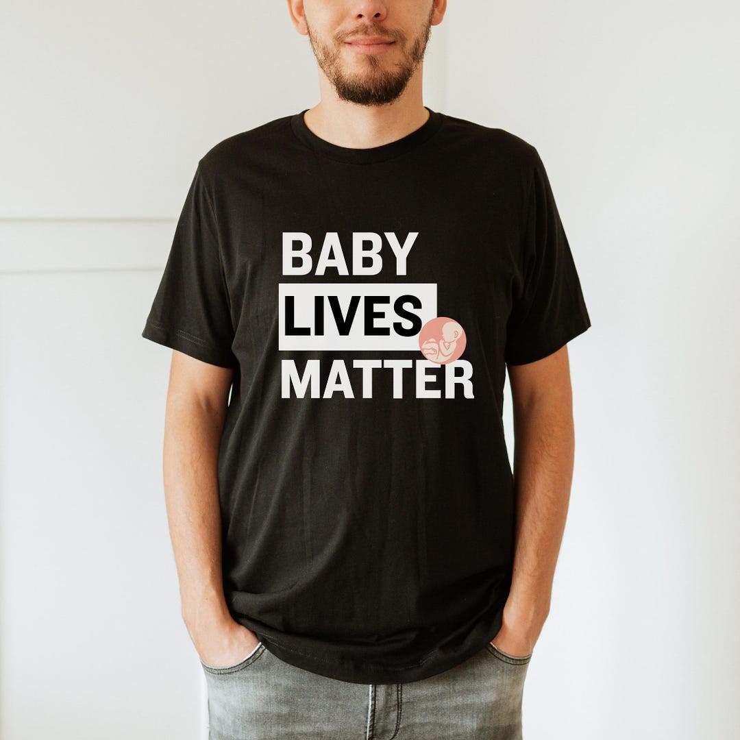 Baby Lives Matter Shirt Men's Pro-life T Shirt Baby Lives Matter ...