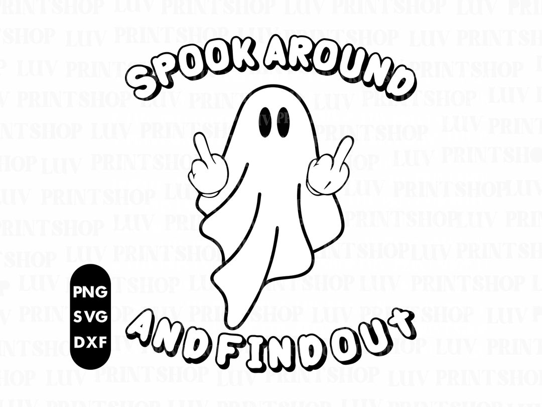 Spook Around and Find Out Svg, Funny Halloween Png, Spooky Season ...