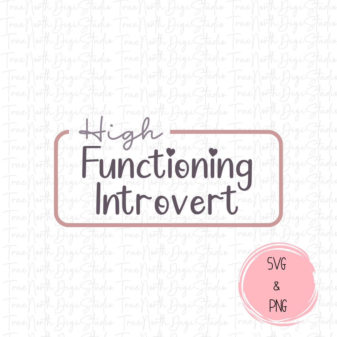 High Functioning Introvert Svg, Homebody Svg,moody Svg,introvert Svg ...