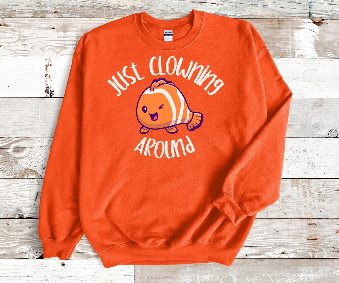 Just Clowning Around Clownfish Crewneck Sweatshirt, Clownfish ...