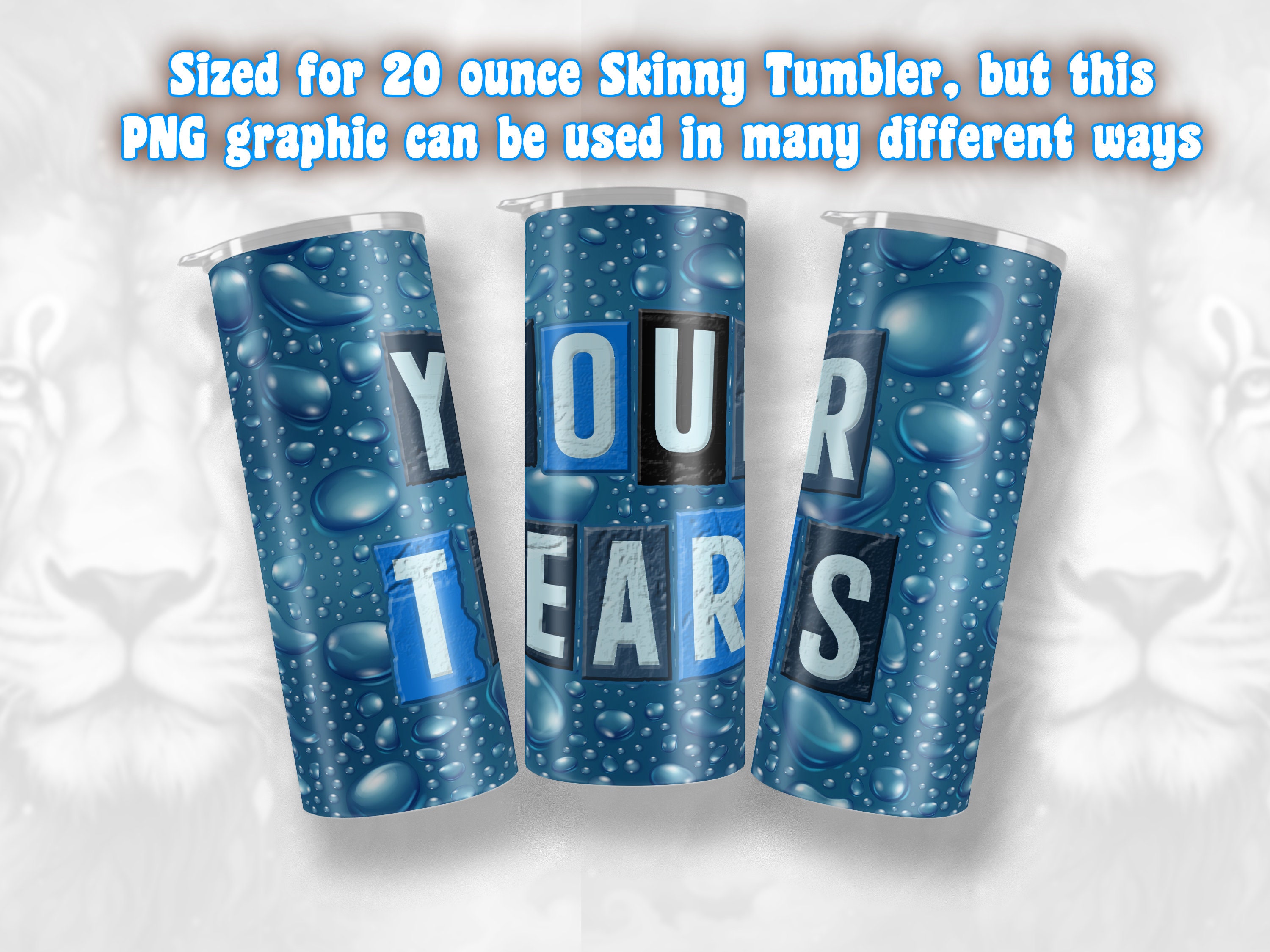 Your Tears Tumbler Wrap, Funny Your Tears PNG File for Sublimation on ...