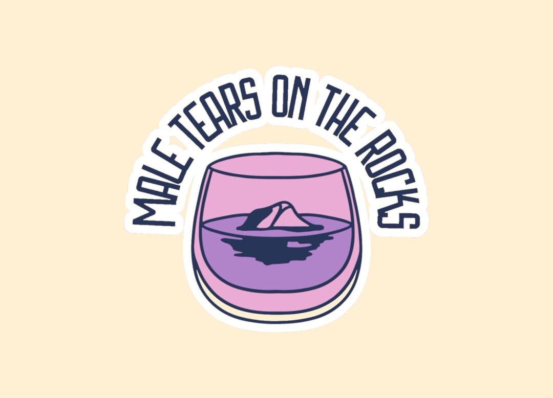 Male Tears on the Rocks Sticker, Funny Sticker, Stationary - Etsy