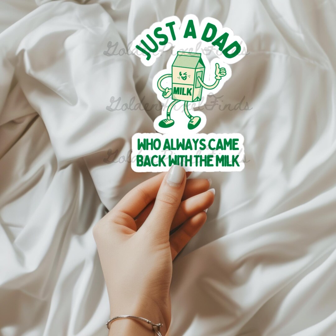 Just A Dad Who Always Came Back With the Milk Sticker, Funny Sticker ...