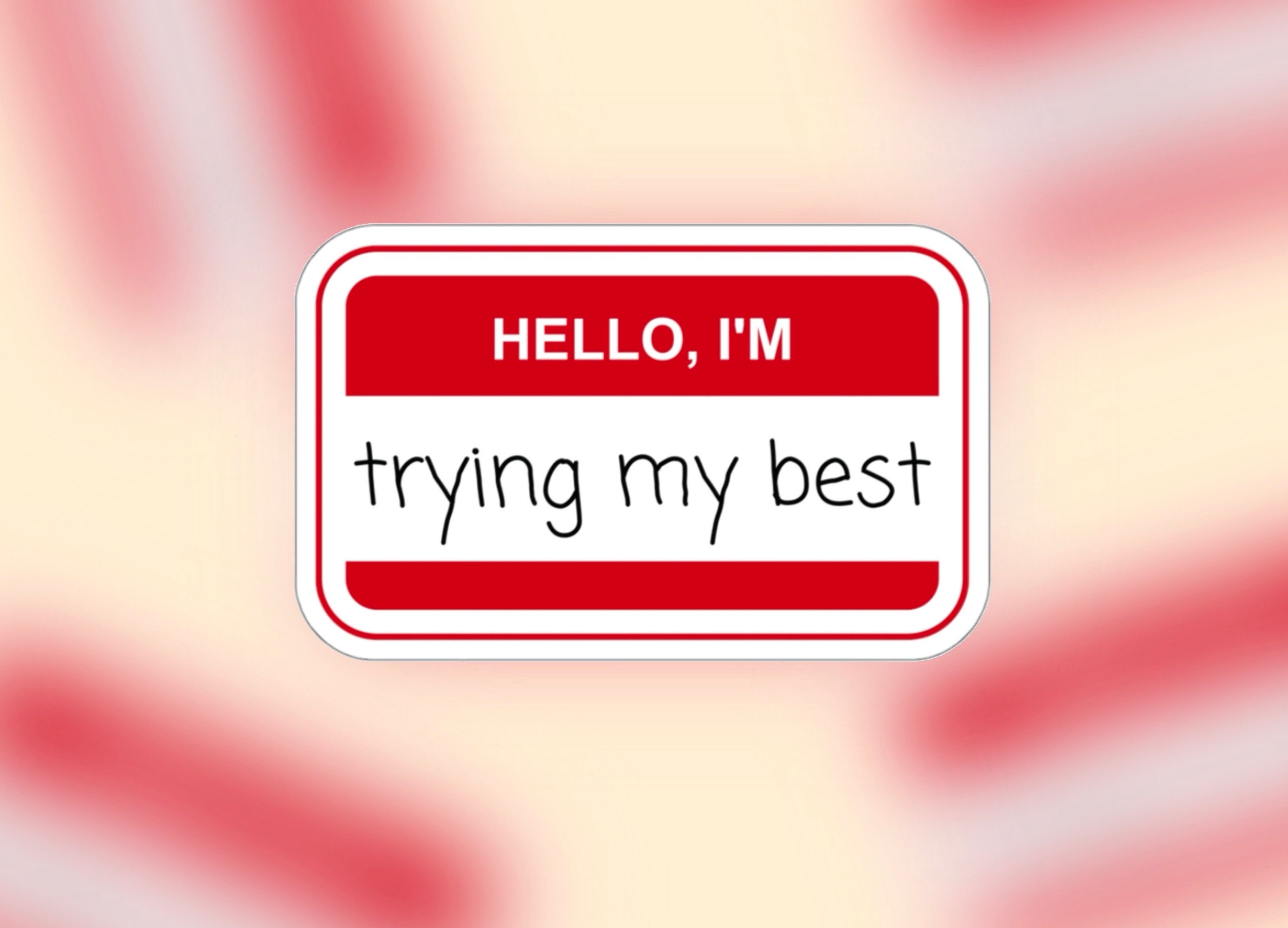 Funny Hello I'm Trying My Best Sticker, Transparent Sticker, Name Tag ...