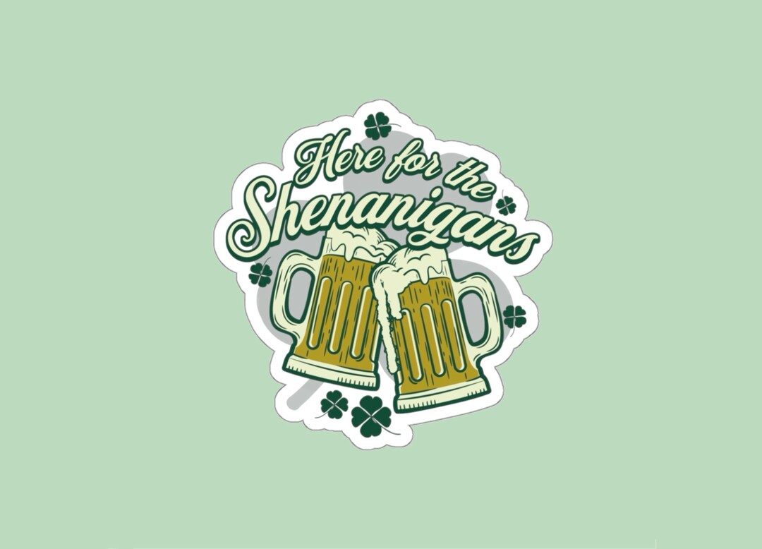 Here for the Shenanigans Die-cut Stickers Waterproof, Waterbottle ...