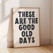 These Are the Good Old Days Print, Happy Positive Quote Poster, Black ...