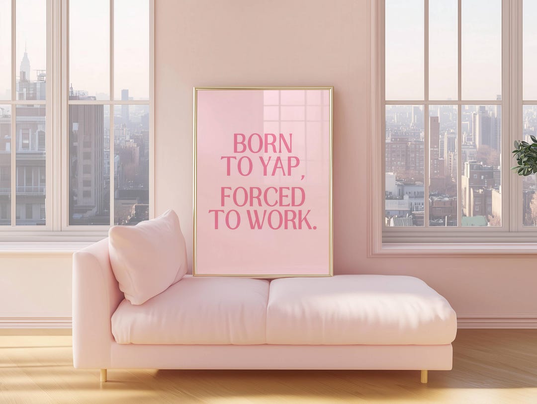 Born to Yap Forced to Work Print, Professional Yapper Sassy Poster ...