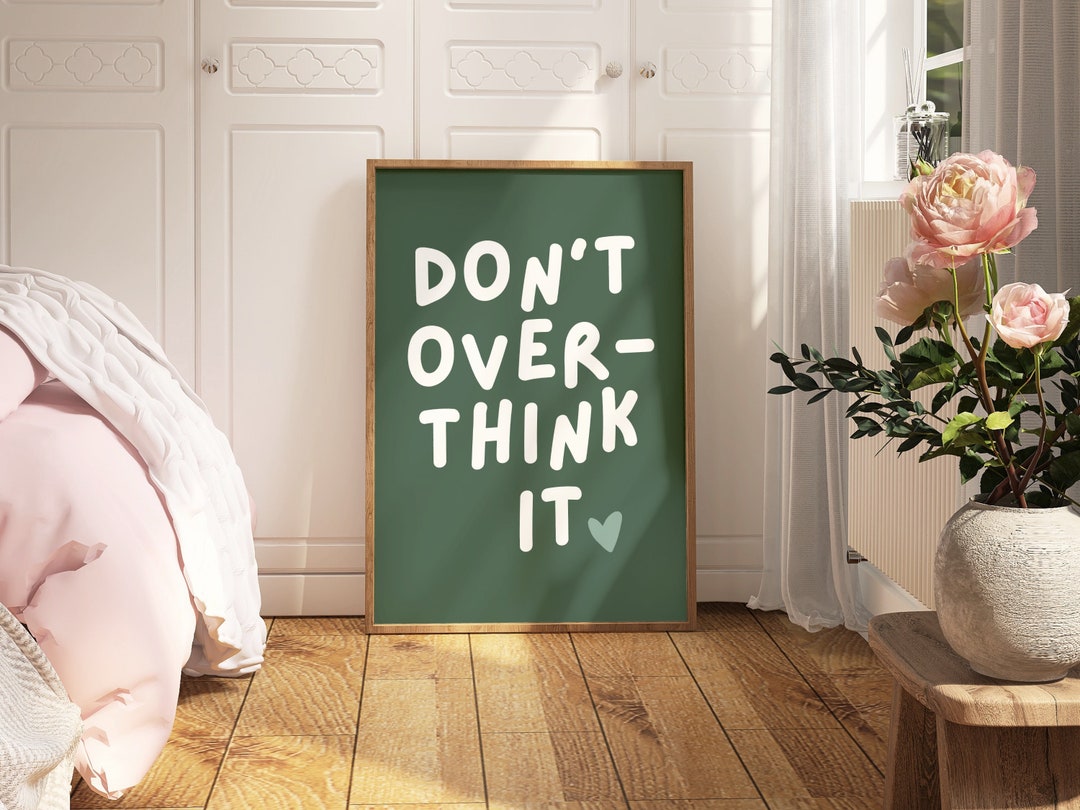 Don't Overthink It Quote Print, Motivational Wall Art, Mental Health ...