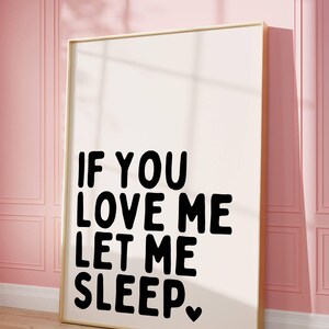 If You Love Me Let Me Sleep Poster | Above the Bed Wall Art | Funny ...