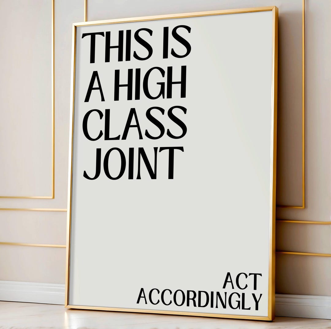 This is a High Class Joint Print, Funny Quote Poster, Act Accordingly ...