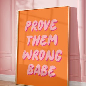 Prove Them Wrong Babe Orange and Pink Wall Art Aesthetic Poster Dorm ...