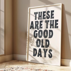 These Are the Good Old Days Print, Happy Positive Quote Poster, Black ...