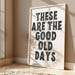 These Are the Good Old Days Print, Happy Positive Quote Poster, Black ...