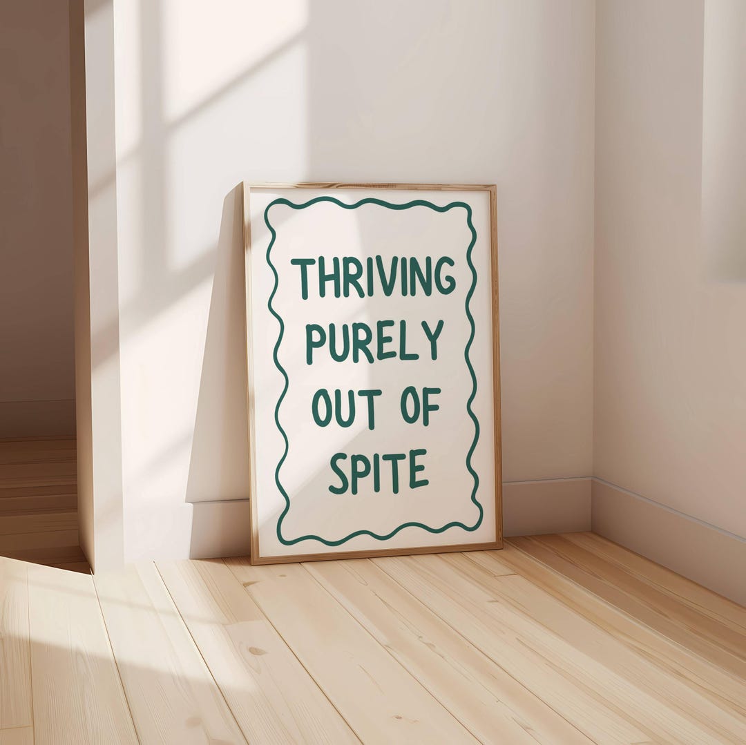 Thriving Purely Out of Spite Print, Funny Quote Poster, Sassy Wall Art ...