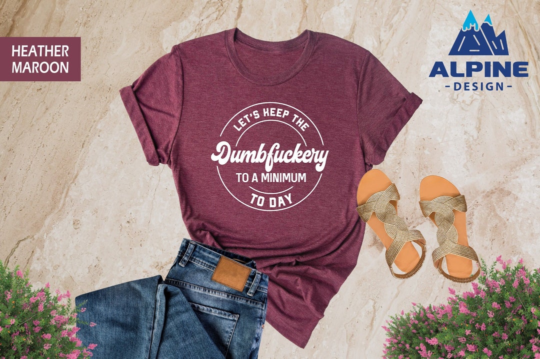 Gardons les idiots au minimum aujourd'hui, t-shirt sarcastique, chemise ...