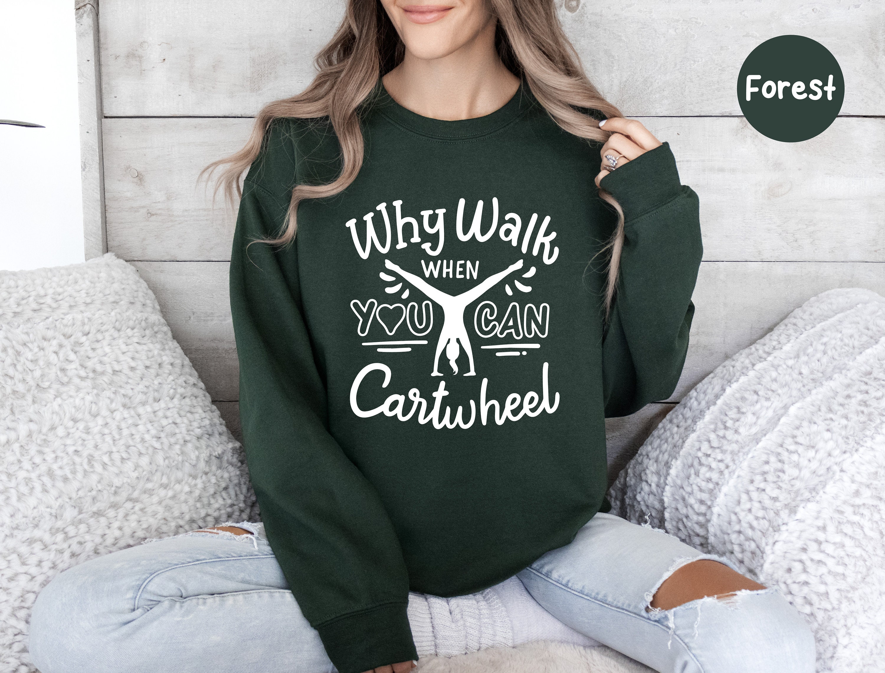 Why Walk When You Can Cartwheel Sweatshirt, Gymnastics Lover Sweatshirt ...