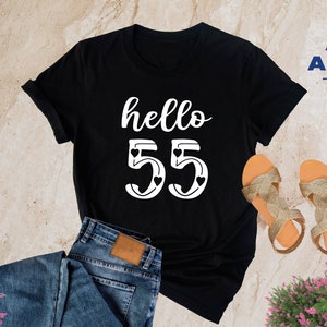 Hello 55 Shirt, 55 Birthday Women Shirt, 55th Birthday T-shirt, 55th ...