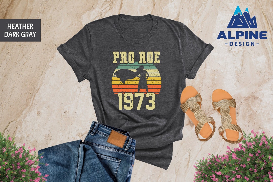 Pro Roe 1973 Retro Shirt for Women, Pro Choice Shirt, Protest Shirt ...