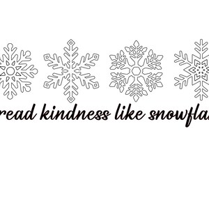 Spread Kindness Like Snowflakes PNG, SVG and JPEG Files! Trendy ...