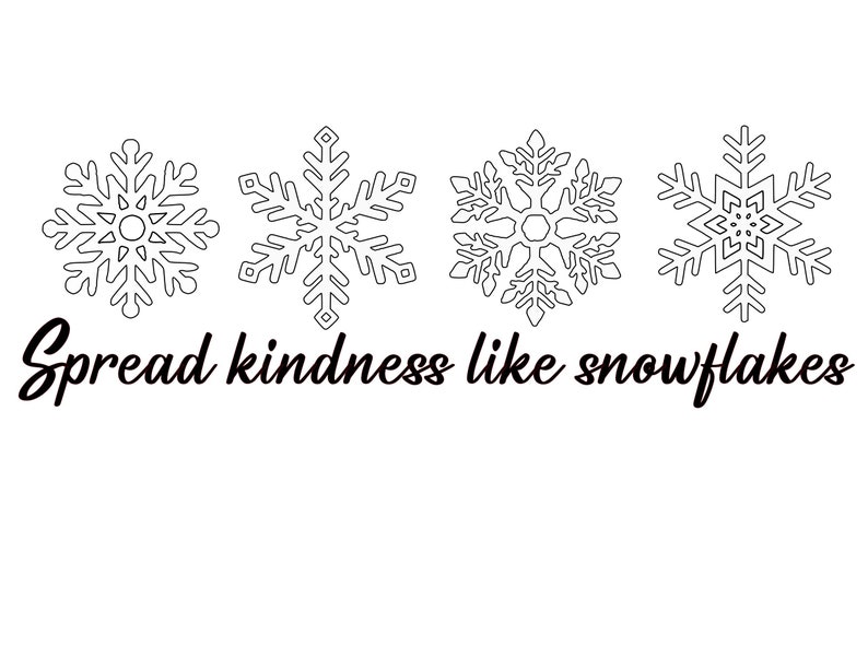 Spread Kindness Like Snowflakes PNG, SVG and JPEG Files Trendy ...