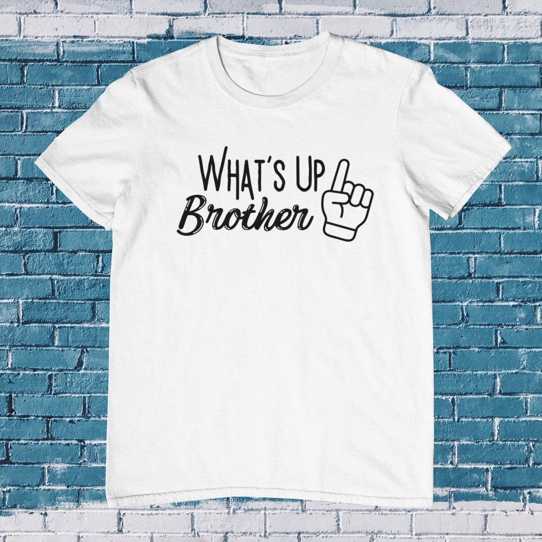 What's up Brother PNG File - Etsy