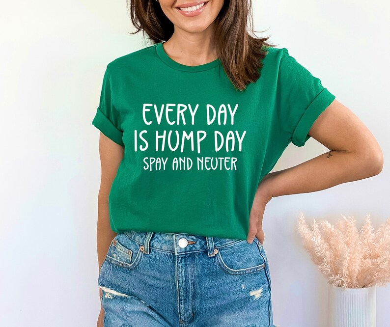 Every Day is Hump Day Shirt: Spay and Neuter Tee - Etsy