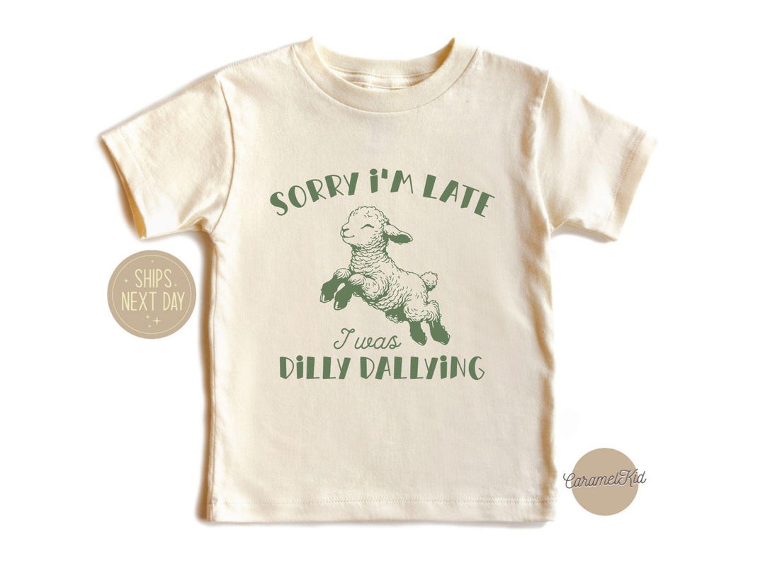Sorry I'm Late I Was Dilly Dallying Kids Shirt - Silly Sheep Toddler ...