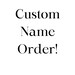 Custom Name Order! Pick Your Color - Etsy
