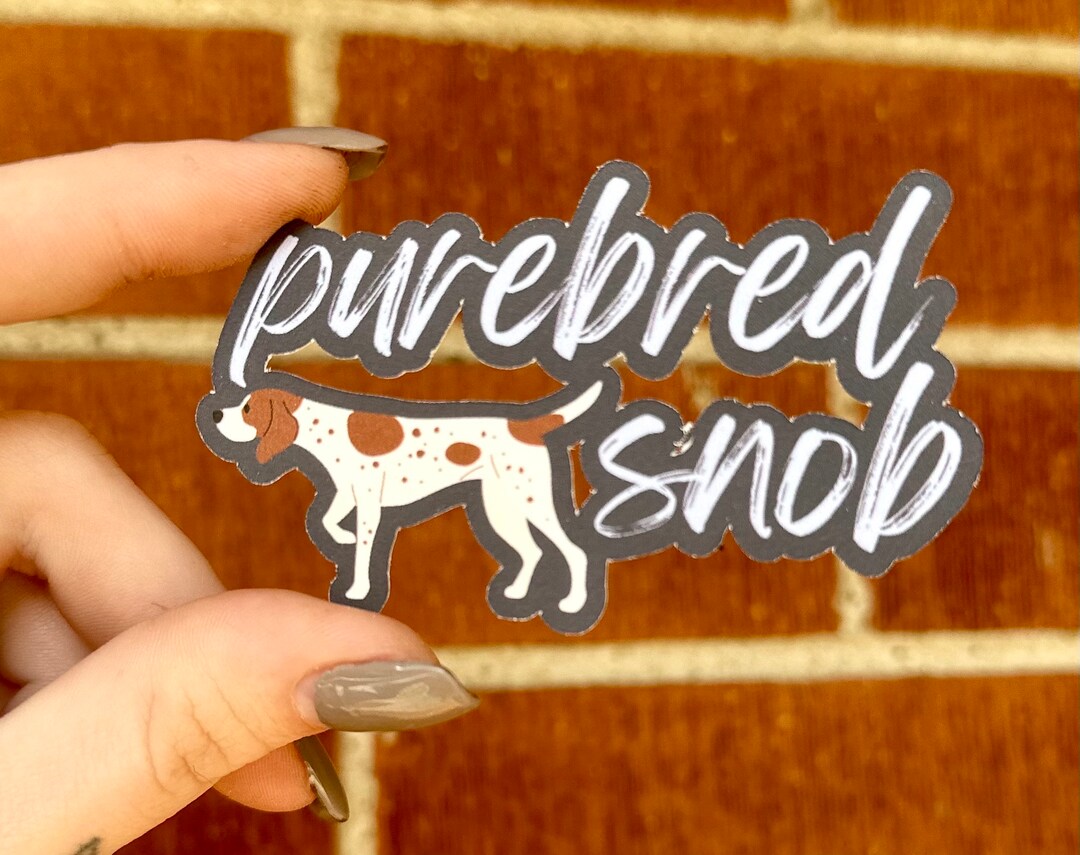 Purebred Snob Stickers | German Shorthair Pointer | GSP Lovers ...