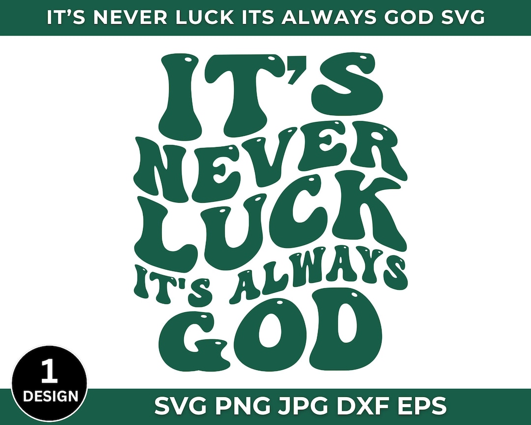 1+ It's Never Luck It's Always God Svg Png, Not Luck Just God Svg ...