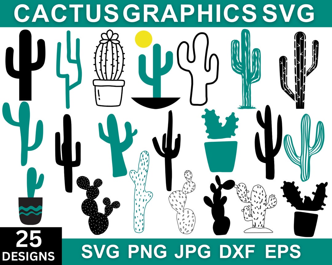 25 Cactus Svg Graphics Bundle, Cactus Png, Succulents Svg Files, Cactus ...