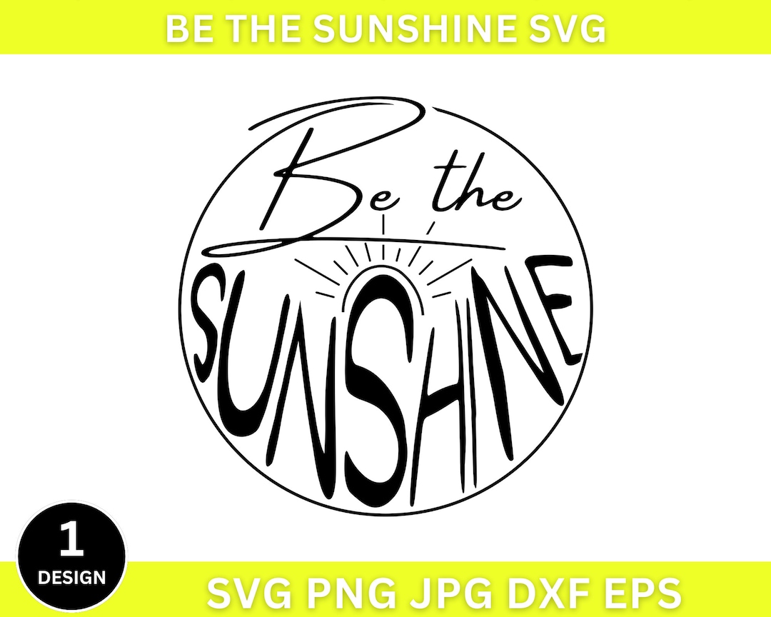 Be the Sunshine Svg Png, Motivational Svg, Be the Light Svg, Svg for ...