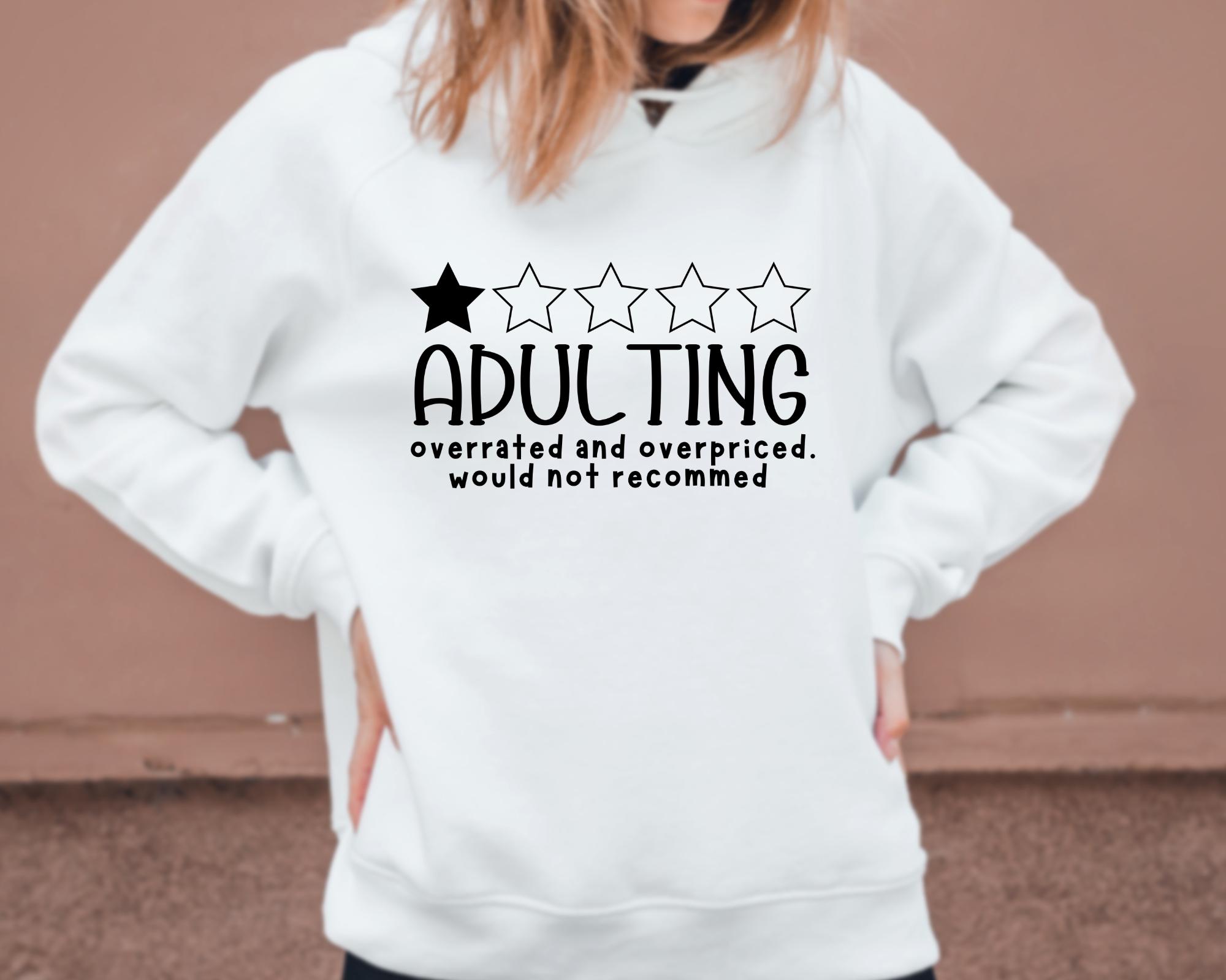 Adulting Overrated and Overpriced Would Not Recommended Svg Png ...